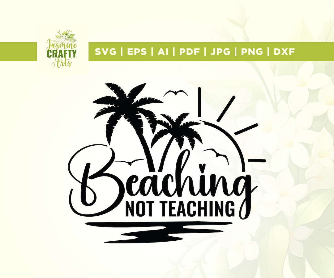 Beaching Not Teaching SVG PNG, Teacher Vacation Svg, Teacher Summer ...