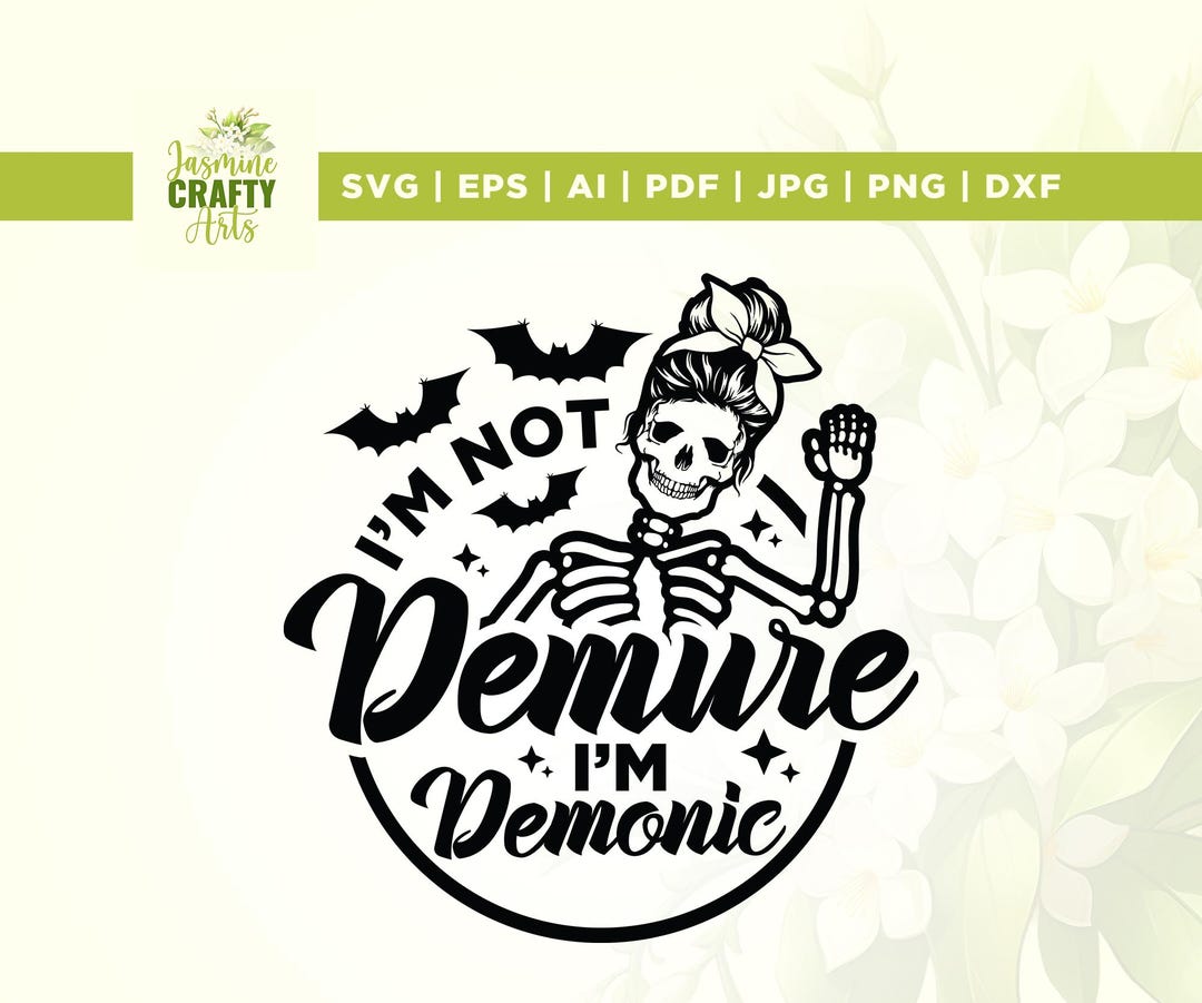 I’m Not Demure I’m Demonic Svg, Cricut, Sublimation, I’m Not Demure Svg ...