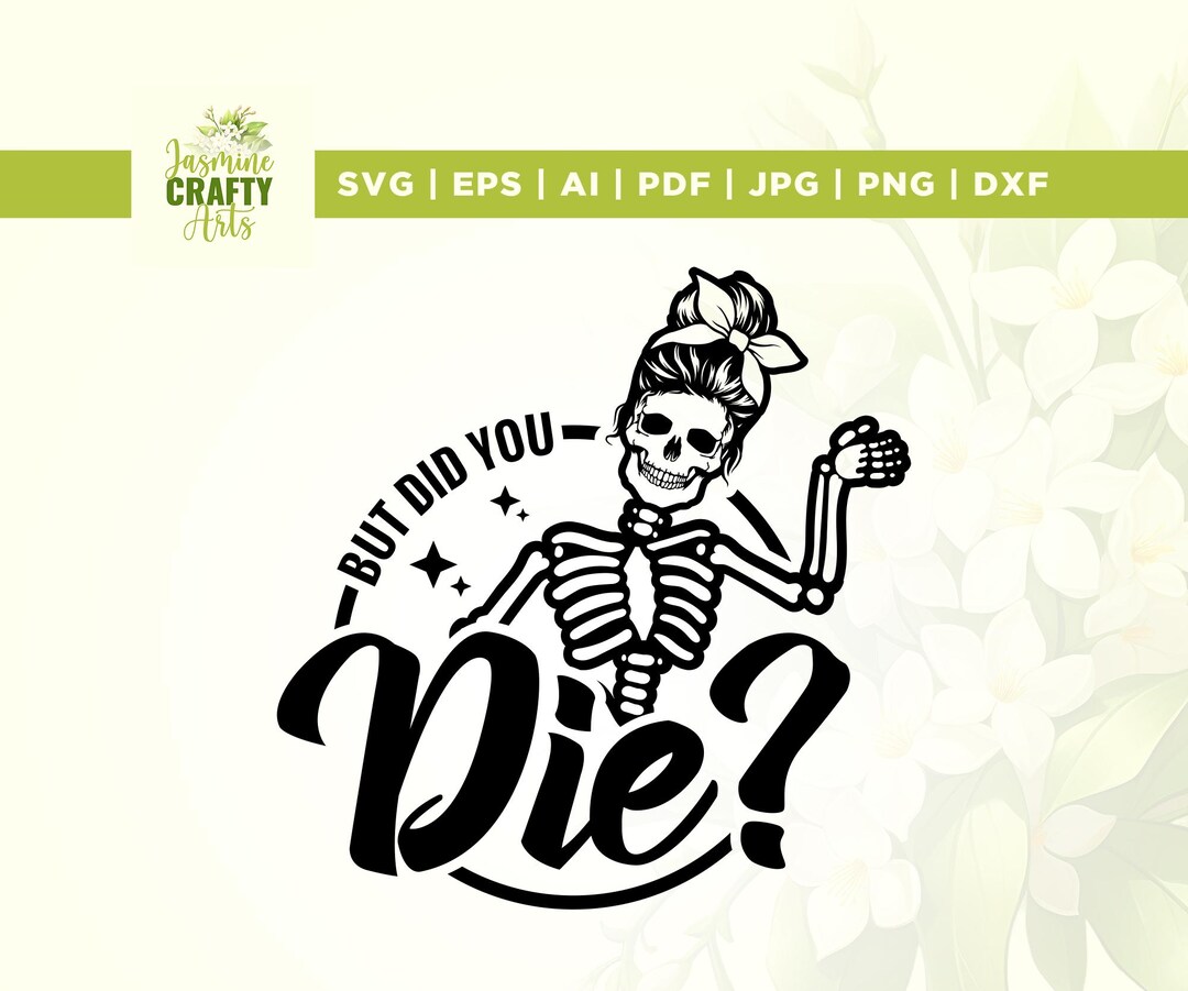 But...did You Die? Svg, Cricut, Sublimation, Did You Die Svg, Funny Svg ...
