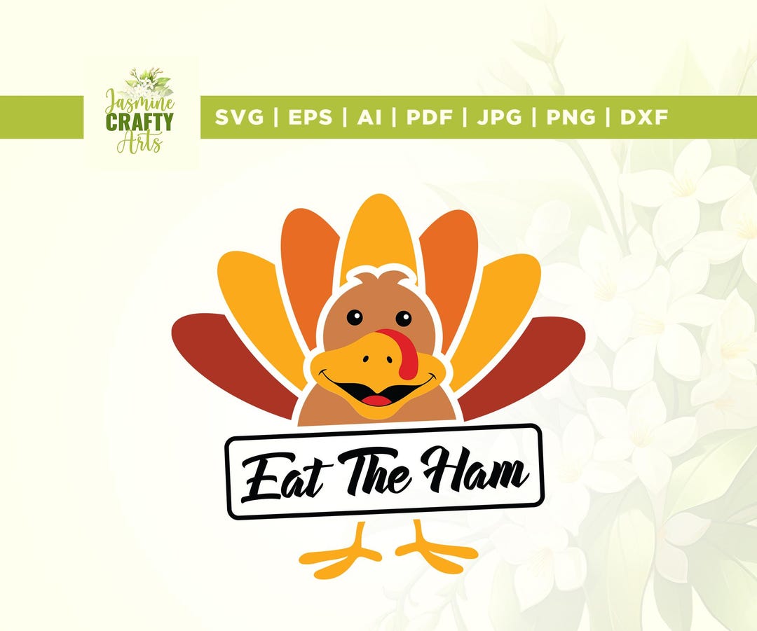 Turkey Eat the Ham Svg, Cricut, Sublimation, Turkey Svg, the Ham Svg ...