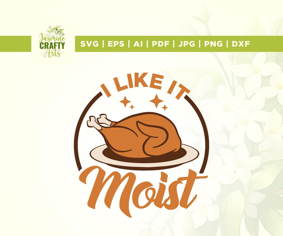 I Like It Moist Svg, Cricut, Sublimation, Moist Funny Svg, Funny ...