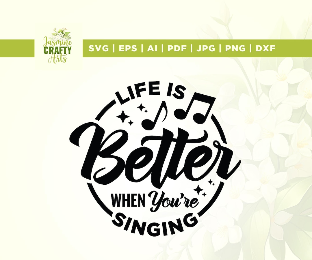 Life is Better When You're Singing Svg, Cricut, Sublimation, Singing ...
