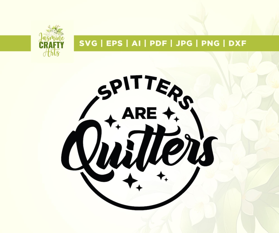 Spitters Are Quitters SVG, Inappropriate Design Idea, Cricut ...