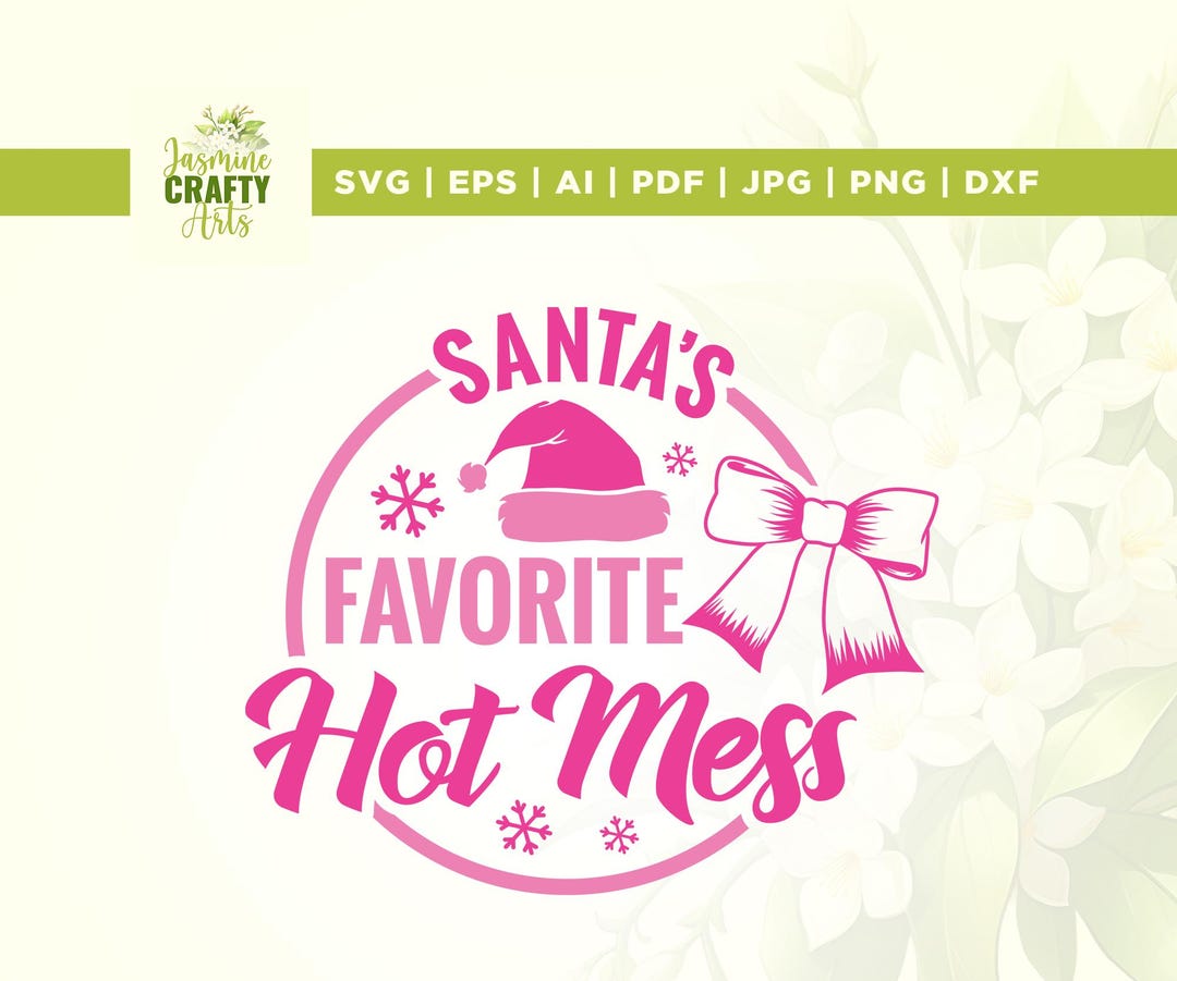 Santa's Favorite Hot Mess Svg, Cricut, Sublimation, Santas Favorite Svg ...