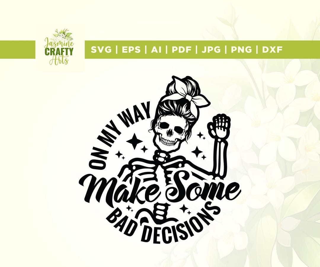 On My Way to Make Some Bad Decisions Svg, Cricut, Sublimation, on My ...