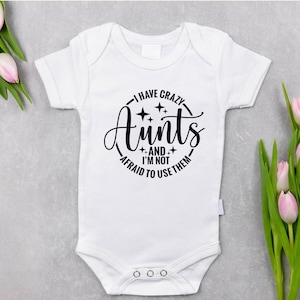 I Have Crazy Aunts and I'm Not Afraid to Use Them Svg, Onesie Svg, Cricut, Sublimation, Cute ...