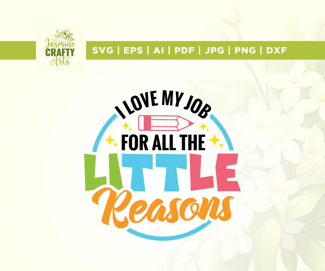 I Love My Job for All the Little Reasons Svg, Cricut, Sublimation, I ...