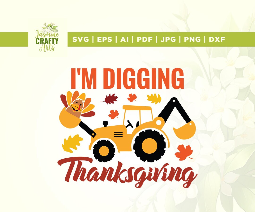 I'm Digging Thanksgiving SVG, Cricut, Sublimation, Thanksgiving ...