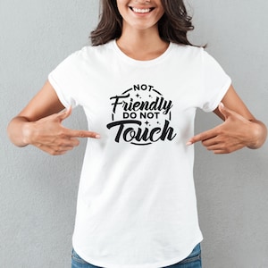 Not Friendly Do Not Touch Svg, Cricut, Sublimation, Funny Svg File, Not ...
