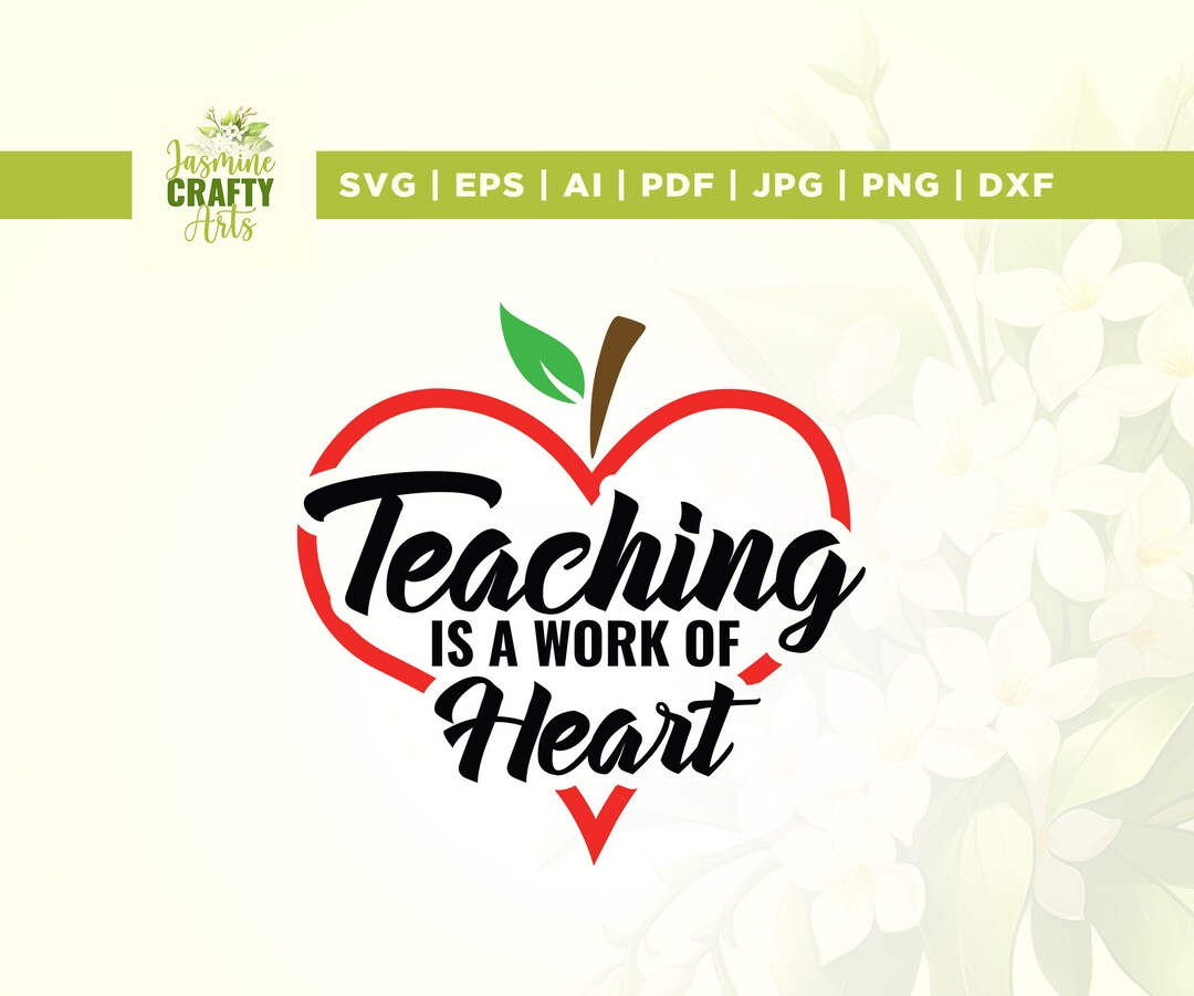 Teaching is a Work of Heart Svg, Heart Svg, Teacher Shirt Svg, Work of ...