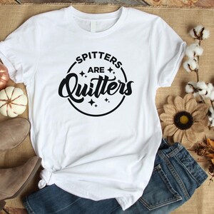 Spitters Are Quitters SVG, Inappropriate Design Idea, Cricut ...