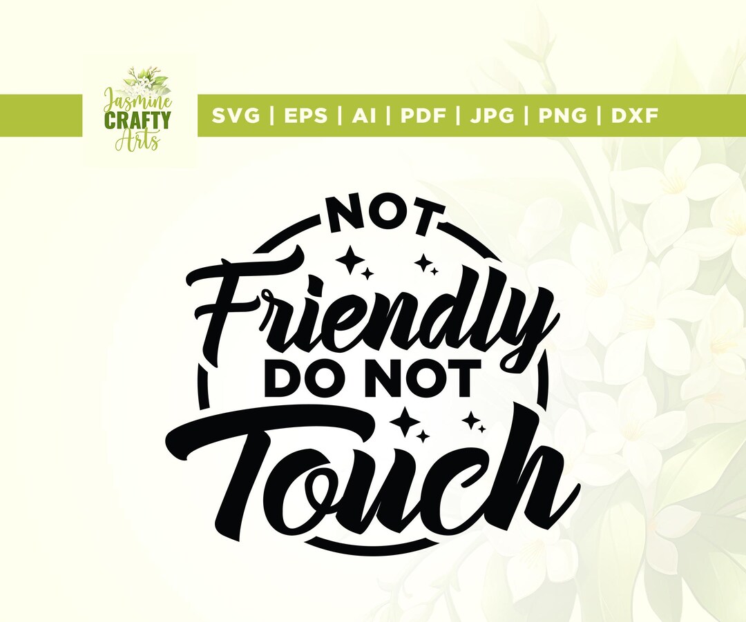 Not Friendly Do Not Touch Svg, Cricut, Sublimation, Funny Svg File, Not ...