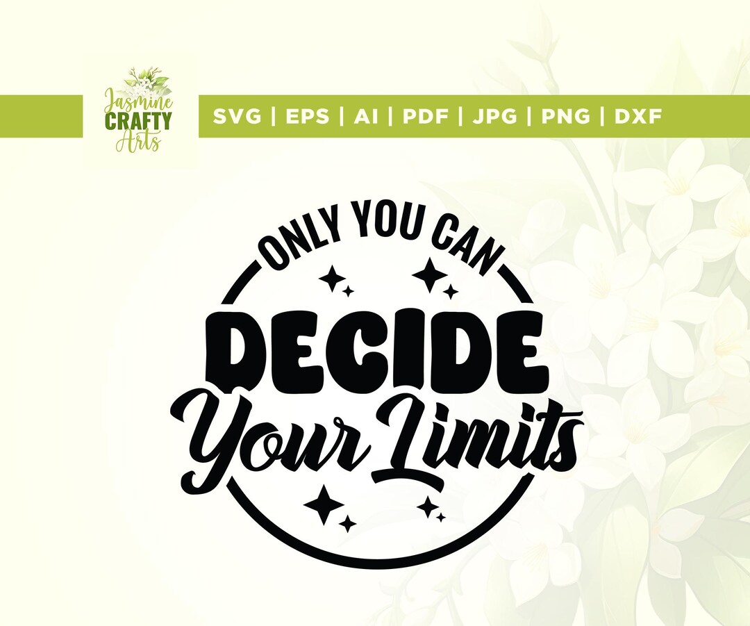 Only You Can Decide Your Limits Svg, Cricut, Sublimation, Motivational Svg, Hoodie Svg ...