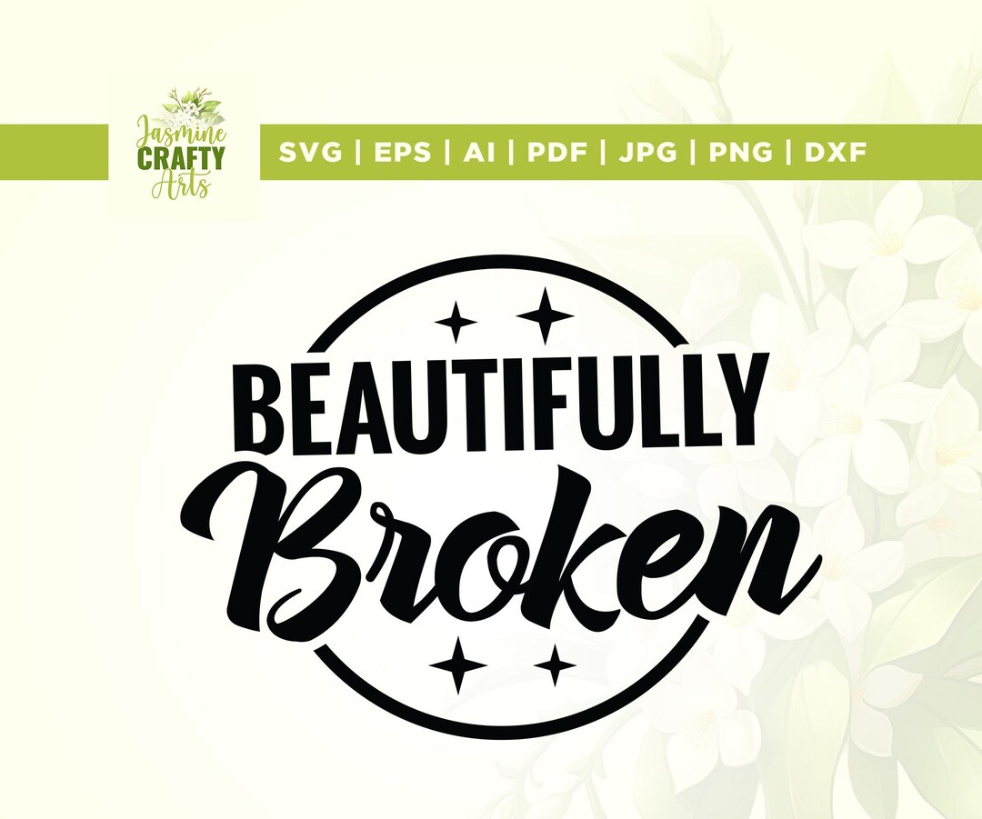 Beautifully Broken Svg, Beautifully Svg, Cricut, Sublimation ...