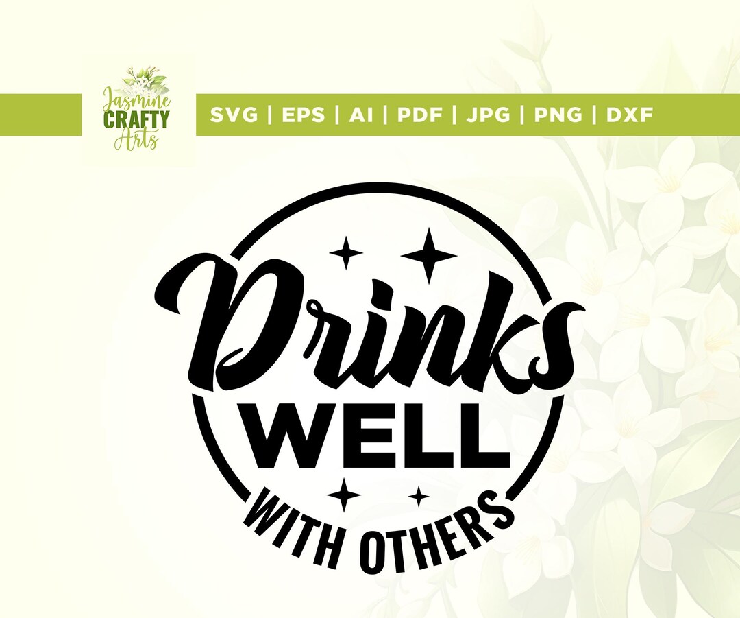 Drinks Well With Others Svg, Drinking Svg, Party Svg, Cricut ...