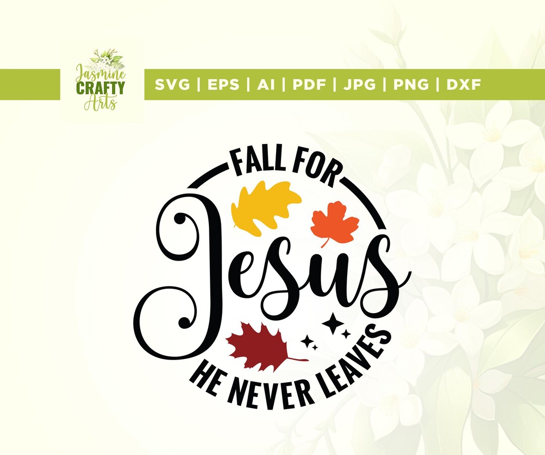 Fall for Jesus He Never Leaves Svg, Cricut, Sublimation, Fall for Jesus ...