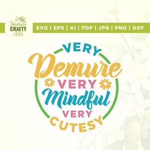 Very Demure Svg, Cricut, Sublimation, Very Mindful Very Cutesy Svg ...