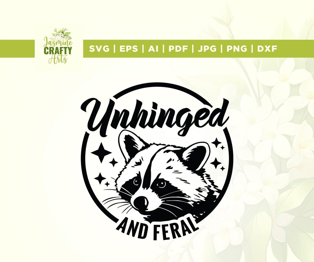 Unhinged and Feral Svg, Funny Raccon Svg, Cricut, Sublimation, Unhinged ...