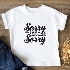 Sorry I'm Awkward Sorry Svg, Sorry Svg, Cricut, Sublimation, Awkward ...