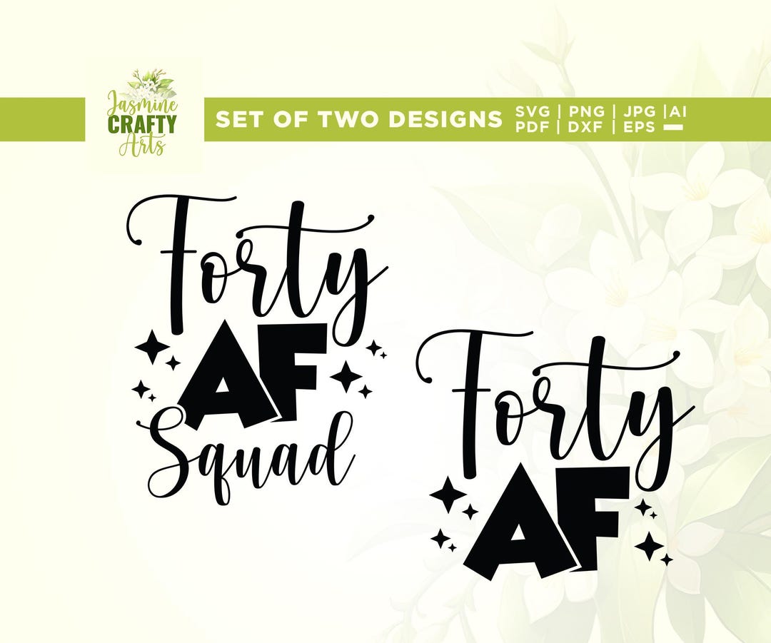 Forty AF SVG, Cricut, Sublimation, Forty Af Squd Svg, 40th Birthday PNG ...