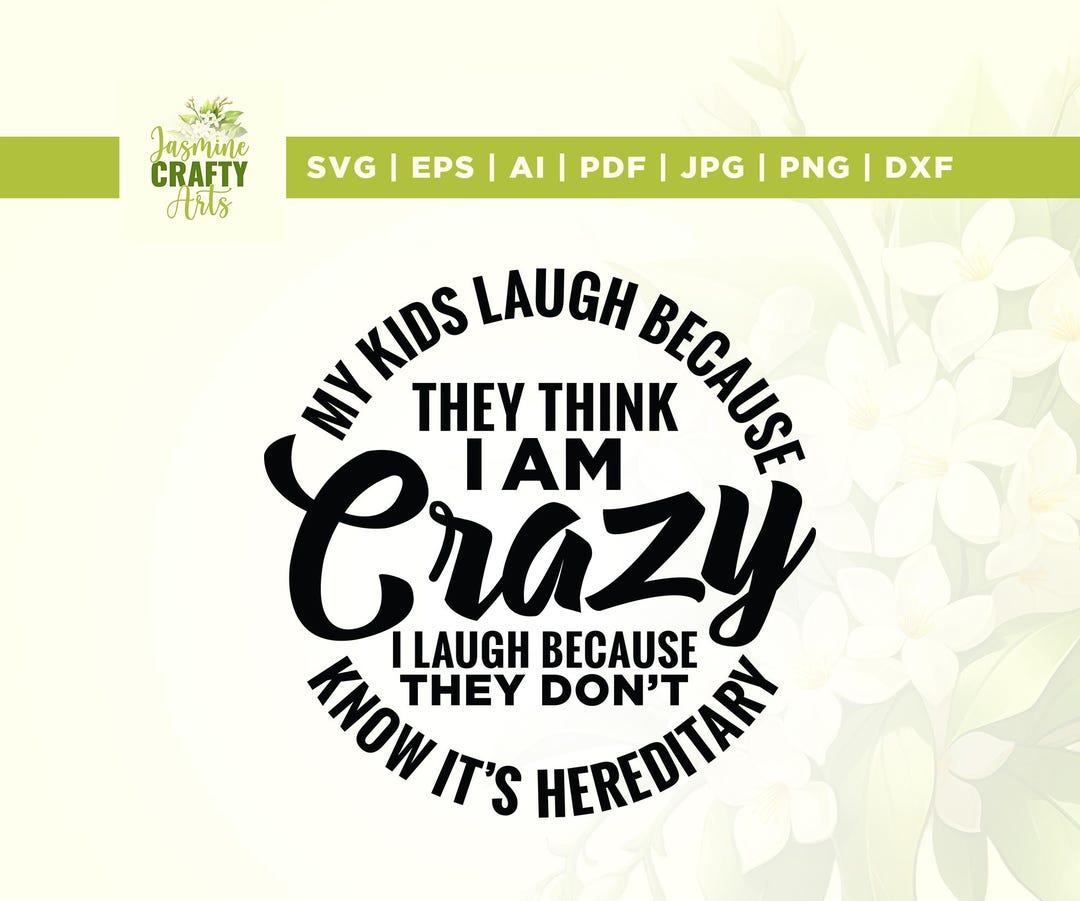 My Kids Laugh Because the I’m Crazy Svg, Cricut, Sublimation, My Kids ...