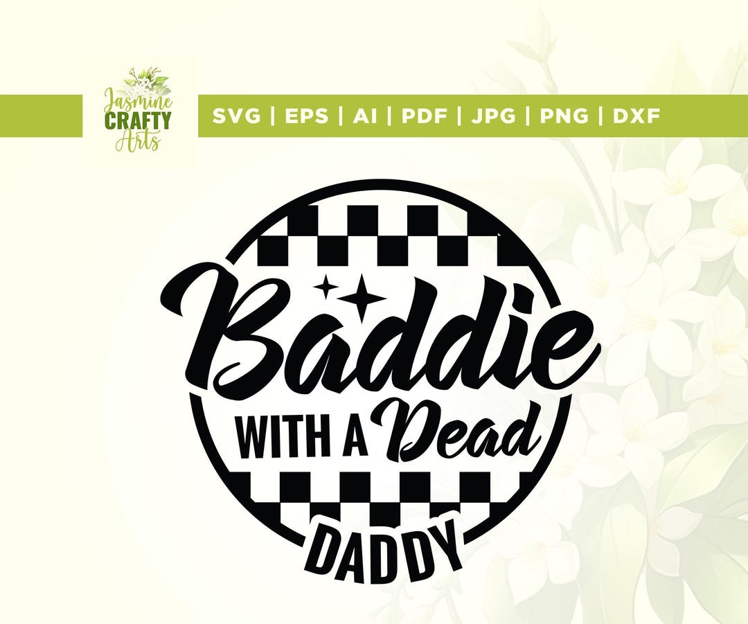 Baddie With a Dead Daddy Svg, Daddy Svg, Baddie Svg, Cricut ...