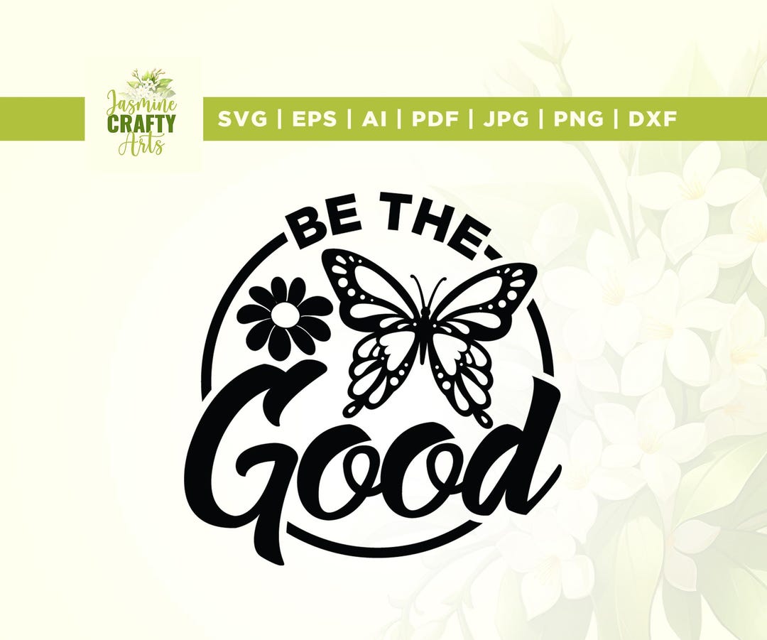 Be the Good Svg, Be Svg, Cricut, Png, Svg, Sublimation, T Shirts Svg ...