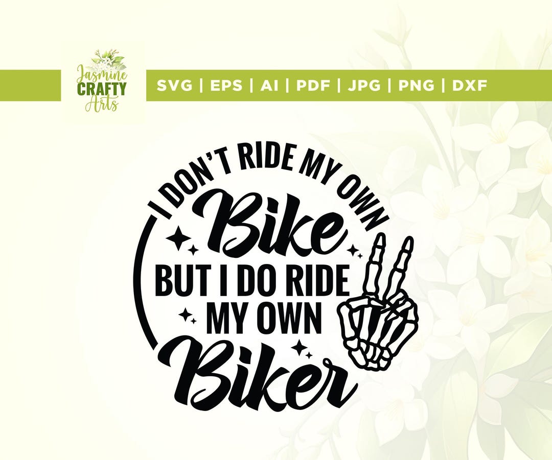 I Don't Ride My Own Bike but I Do Ride My Own Biker Svg, Cricut, Sublimation, Funny Biker Shirt ...