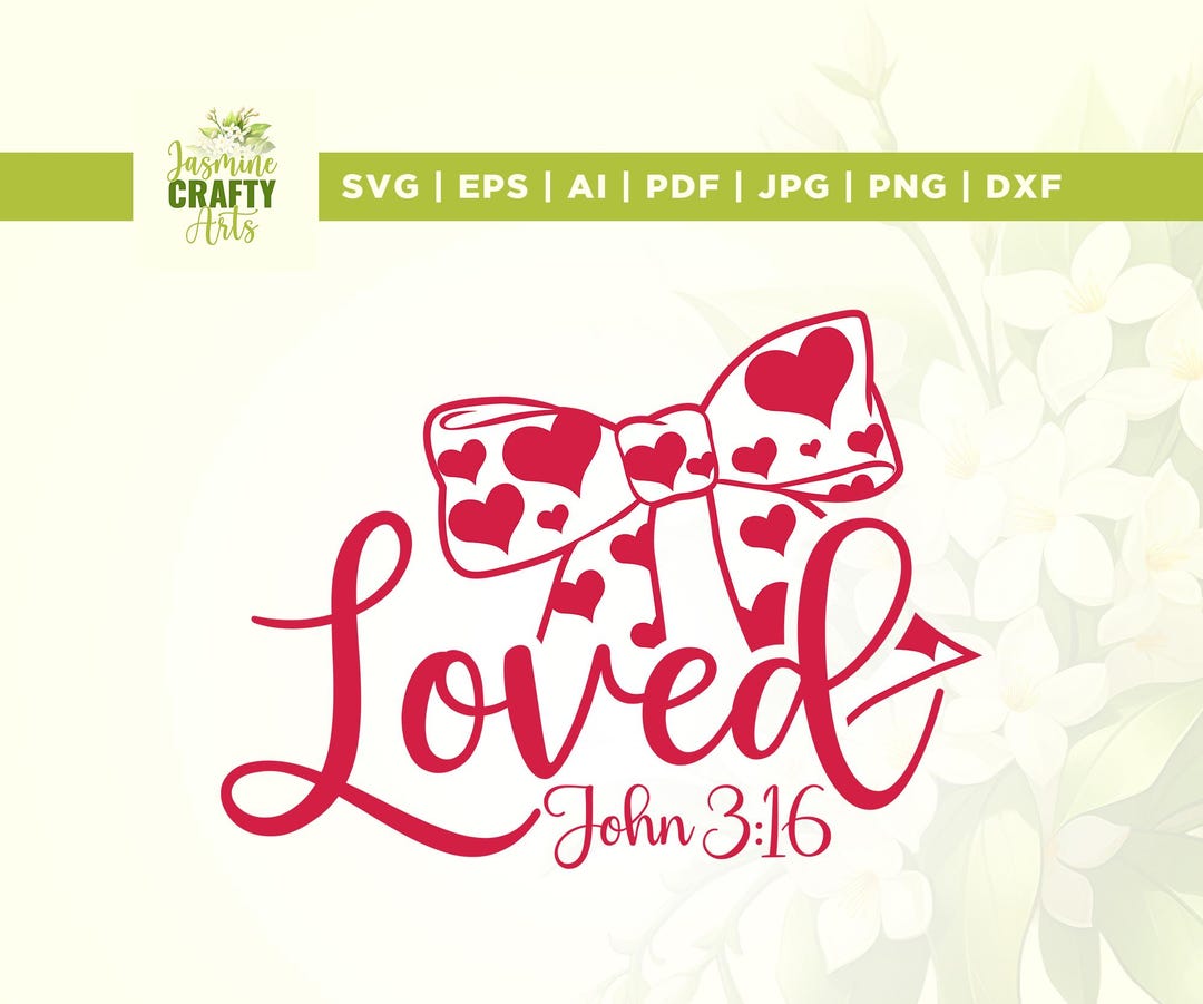 Loved John 3:16 Svg, Valentine Svg, Cricut, Sublimation, Valentines Day ...