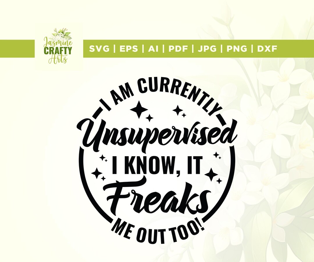 I Am Currently Unsupervised Svg, Cricut, Sublimation, Currently Svg ...