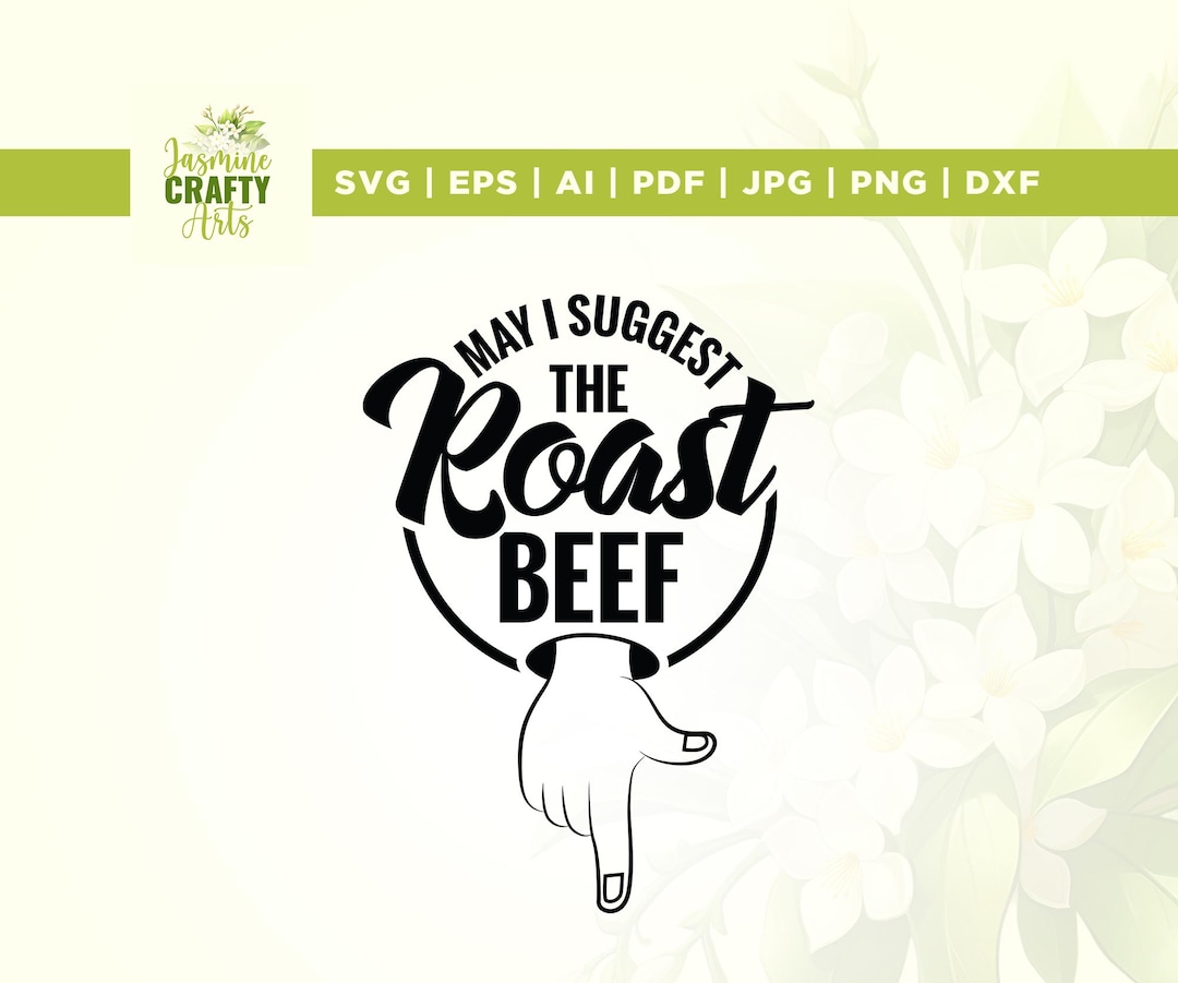 May I Suggest the Roast Beef Svg, Cricut, Sublimation, May I Suggest ...