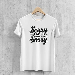 Sorry I'm Awkward Sorry Svg, Sorry Svg, Cricut, Sublimation, Awkward ...