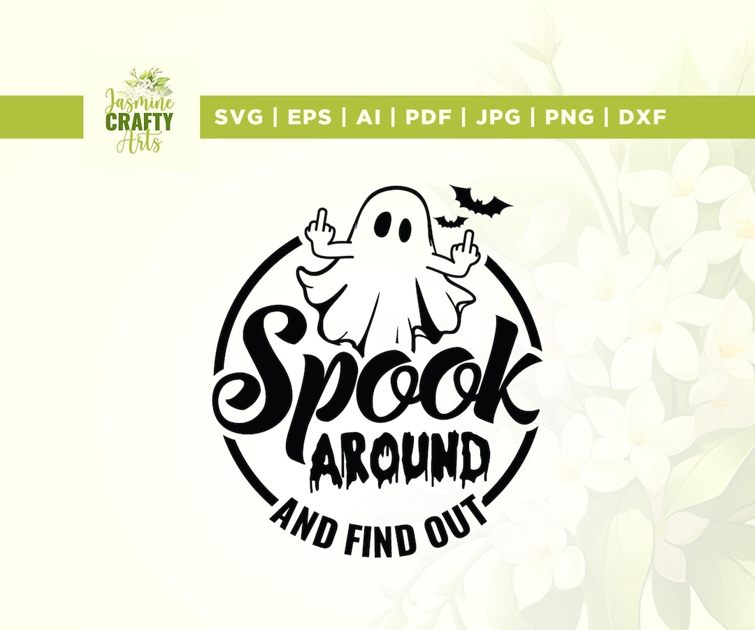 Spook Around and Find Out Svg, Cricut, Sublimation, Spooky Season Svg ...