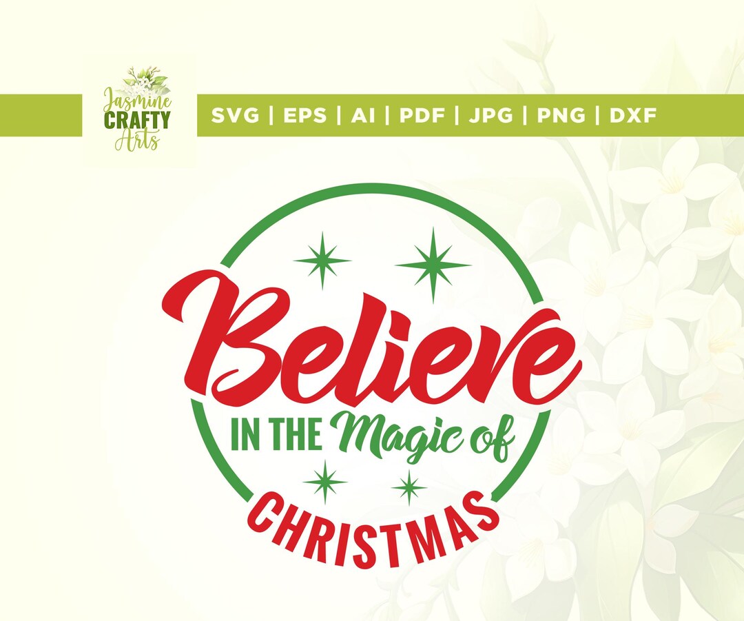 Believe in the Magic of Christmas Svg, Cricut, Sublimation, Farmhouse ...