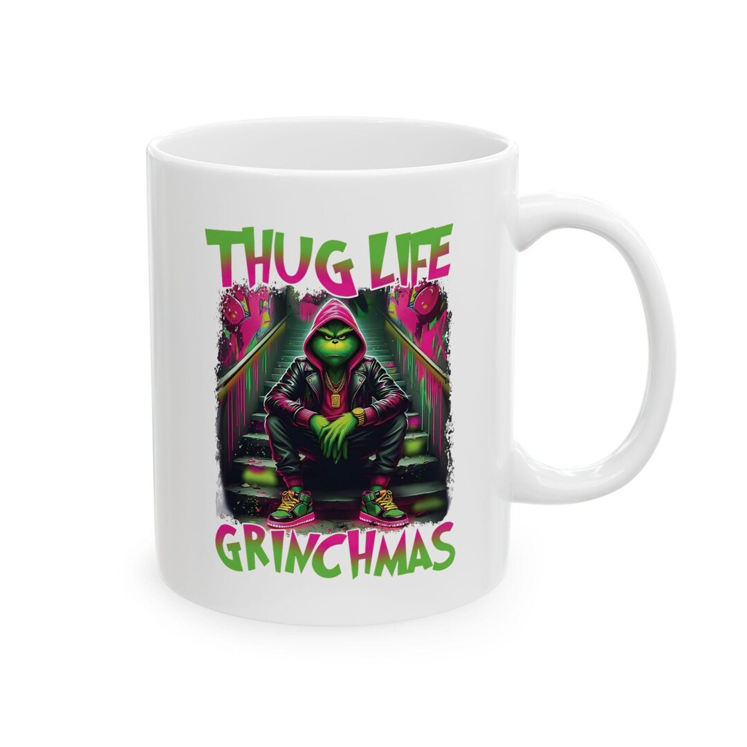 Thug Life Grinchmas Mug, Holiday Christmas Gift Funny Grinch Character ...