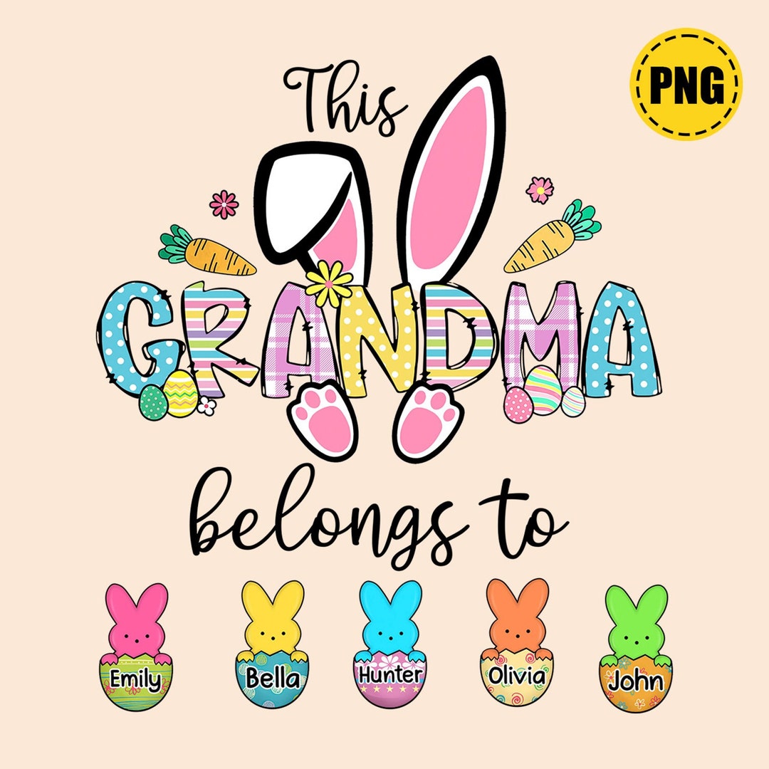 Custom Grandma Easter Png, This Grandma Belongs to Bunny Eggs Png ...