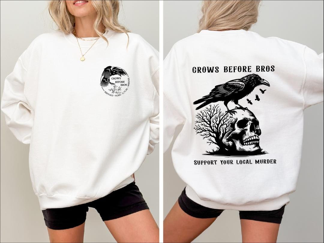 Crows Before Bros Two Sided Shirt, Support Your Local Murder Sweater ...