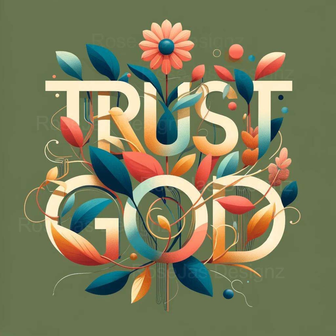 Trust God, Trust God PNG, Trust the Process, Trust in God, Trust in the ...