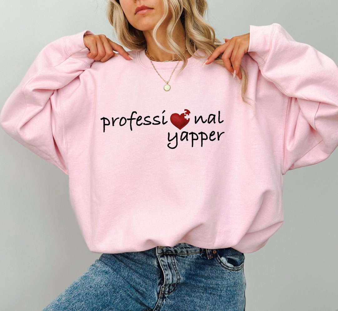 Professional Yapper Sweatshirt, Funny Mom Shirt, Sarcastic Hoodie ...