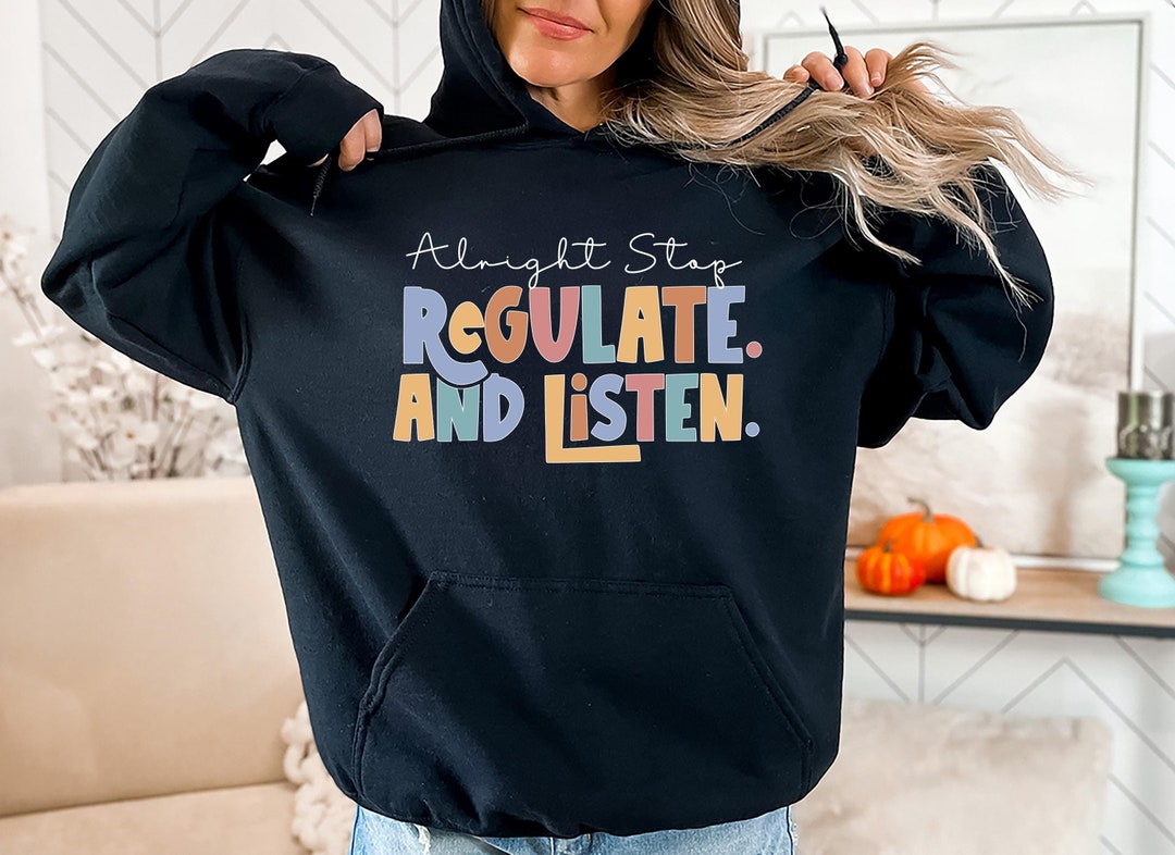 Alright Stop Regulate and Listen Shirt, Trendy Counselor Hoodie, Cute ...