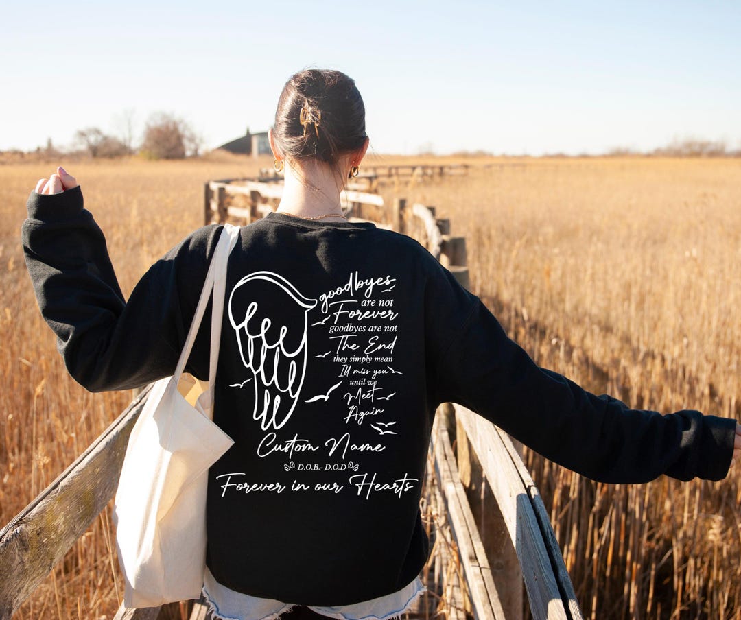 Goodbyes Are Not Forever Sweatshirt, Custom Memorial Shirt, Forever ...