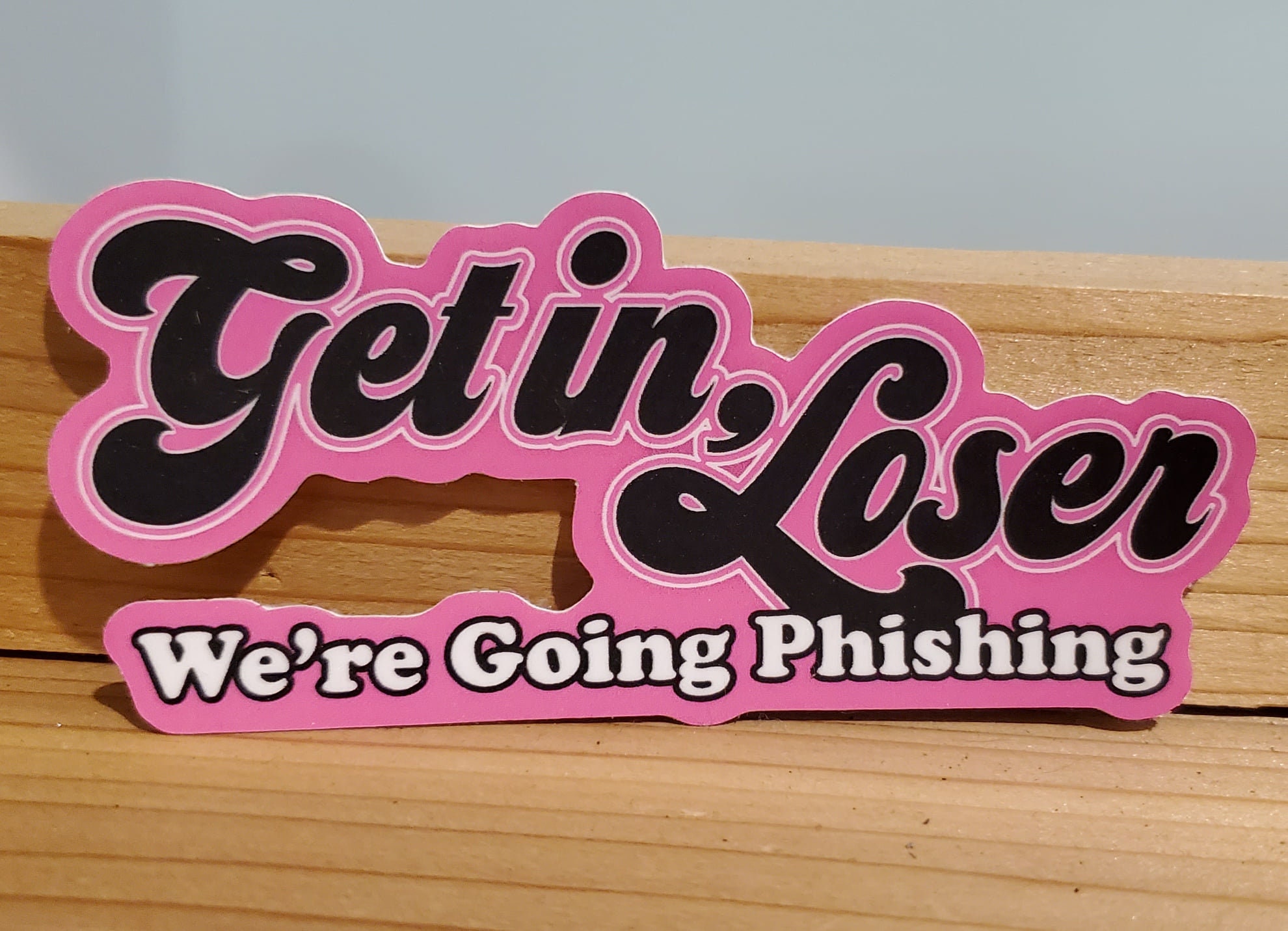 Get in Loser Sticker - Mean Girls Inspired - Phish Inspired - Etsy