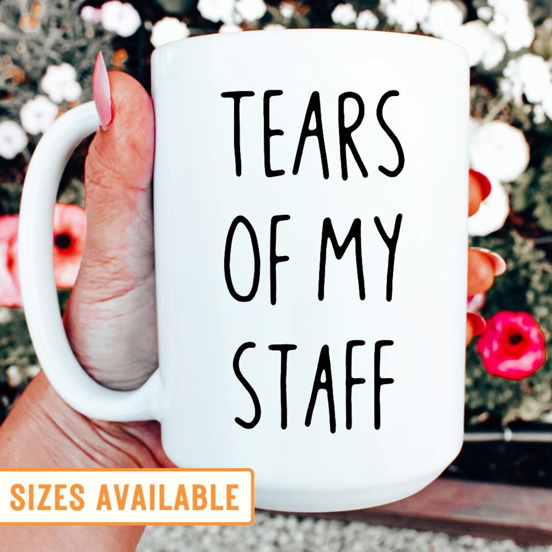 Tears of My Staff Mug: Funny Boss Gift, Leadership Coffee Mug - Etsy