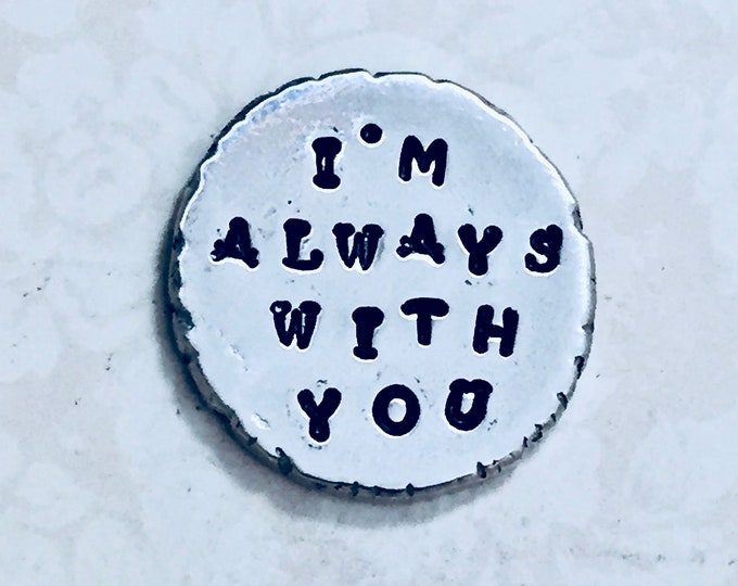 I'm Always With You Pocket Love Token Keepsake Hand Stamped ...