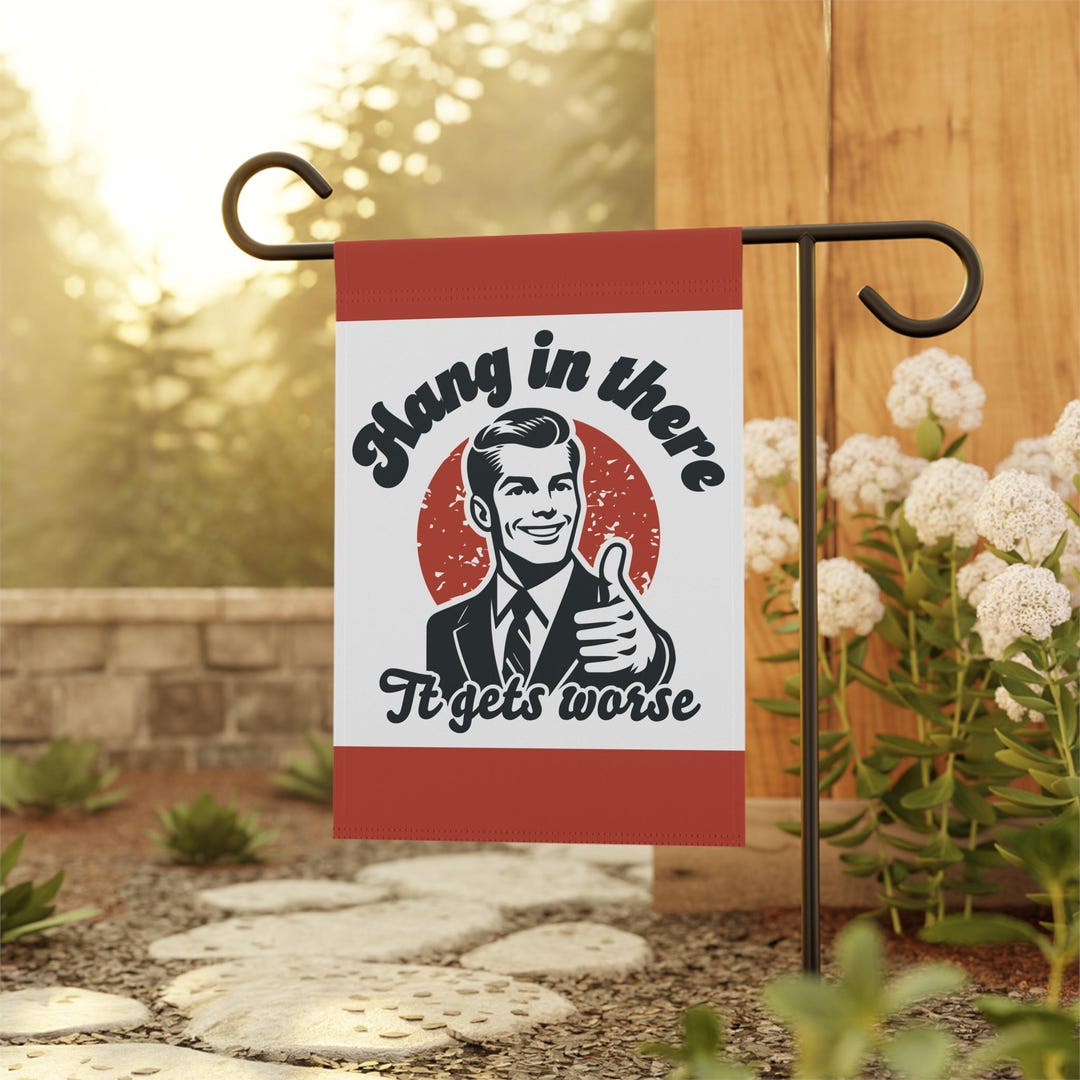 Funny “hang in There It Gets Worse” Sign – Sarcastic Retro Humor Gift ...