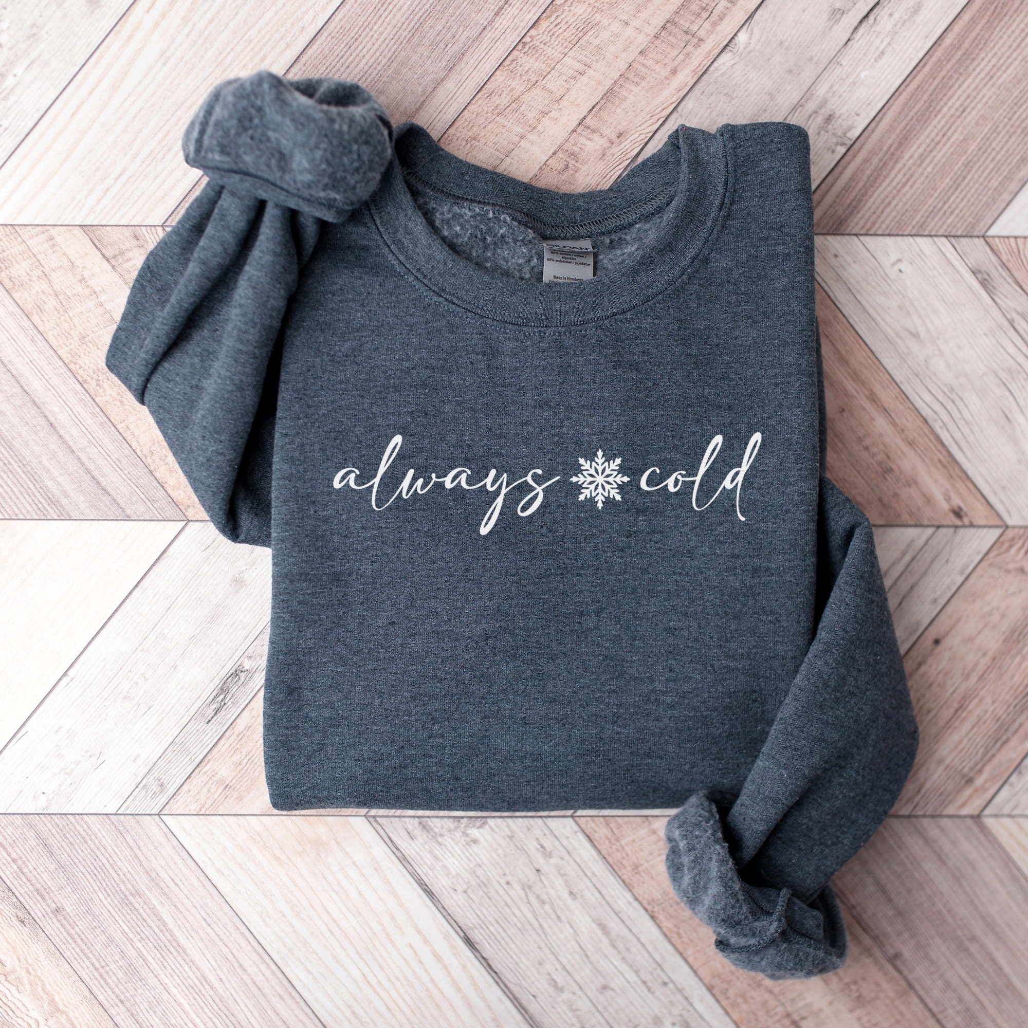 Always Cold Sweatshirt. Funny Cold Sweatshirt. Sweater Weather ...
