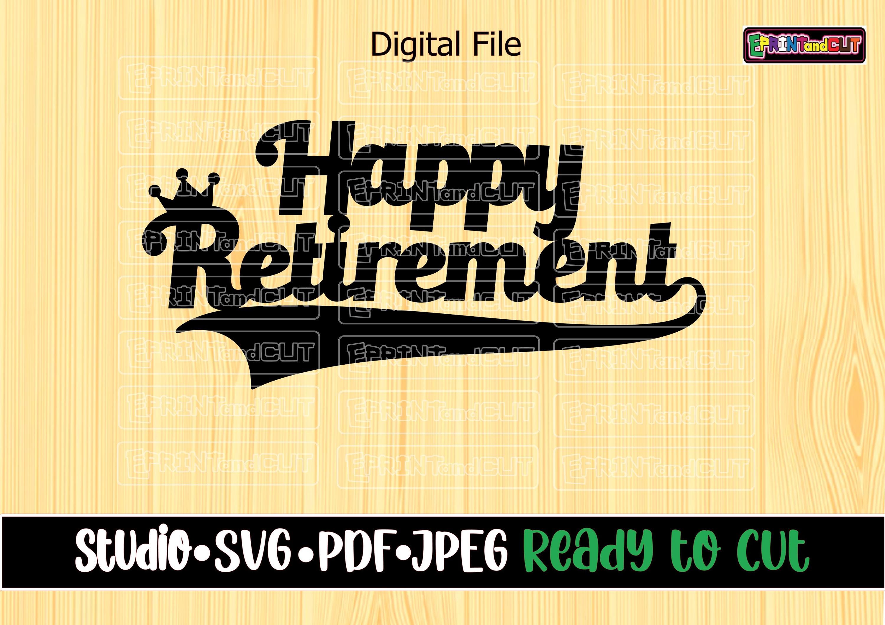 Happy Retirement, SVG, Cake Topper, Retirement, Happy Birthday, Ready ...