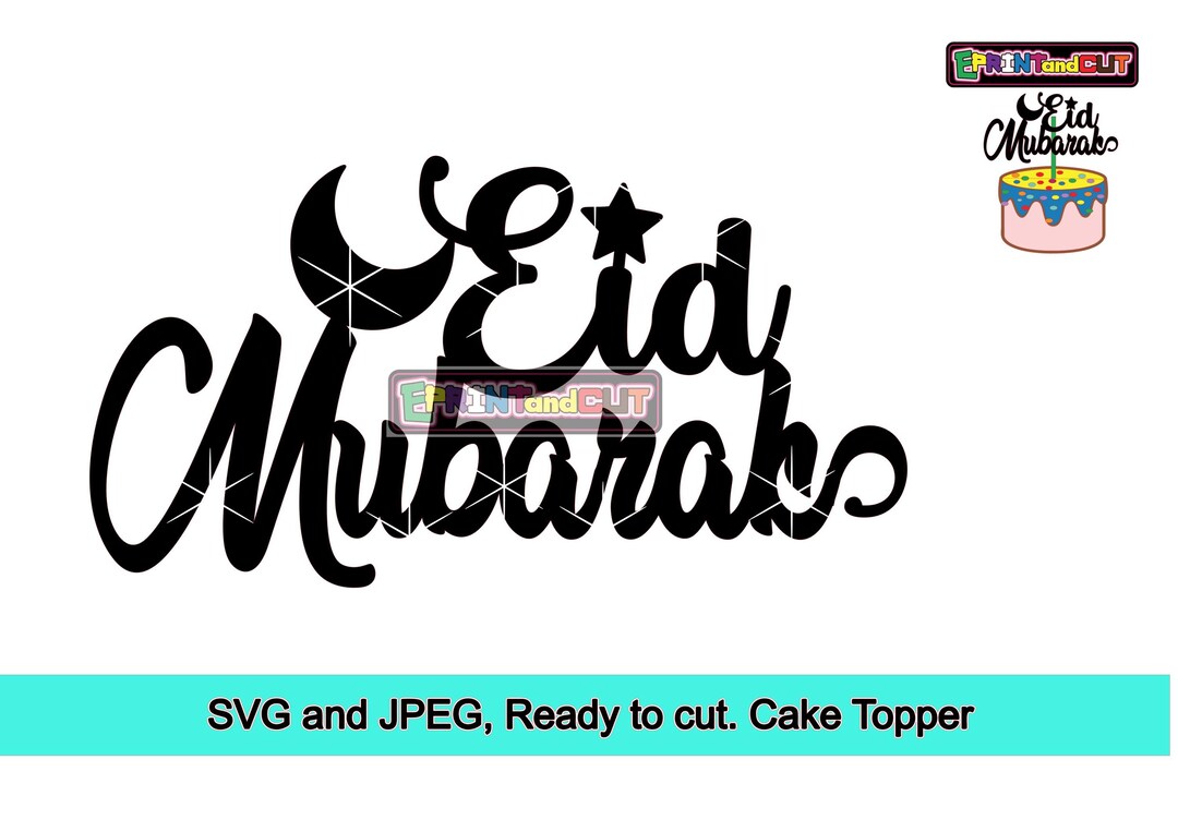 Eid Mubarak Cake Topper Ready to Cut. SVG and JPEG File. the File ...