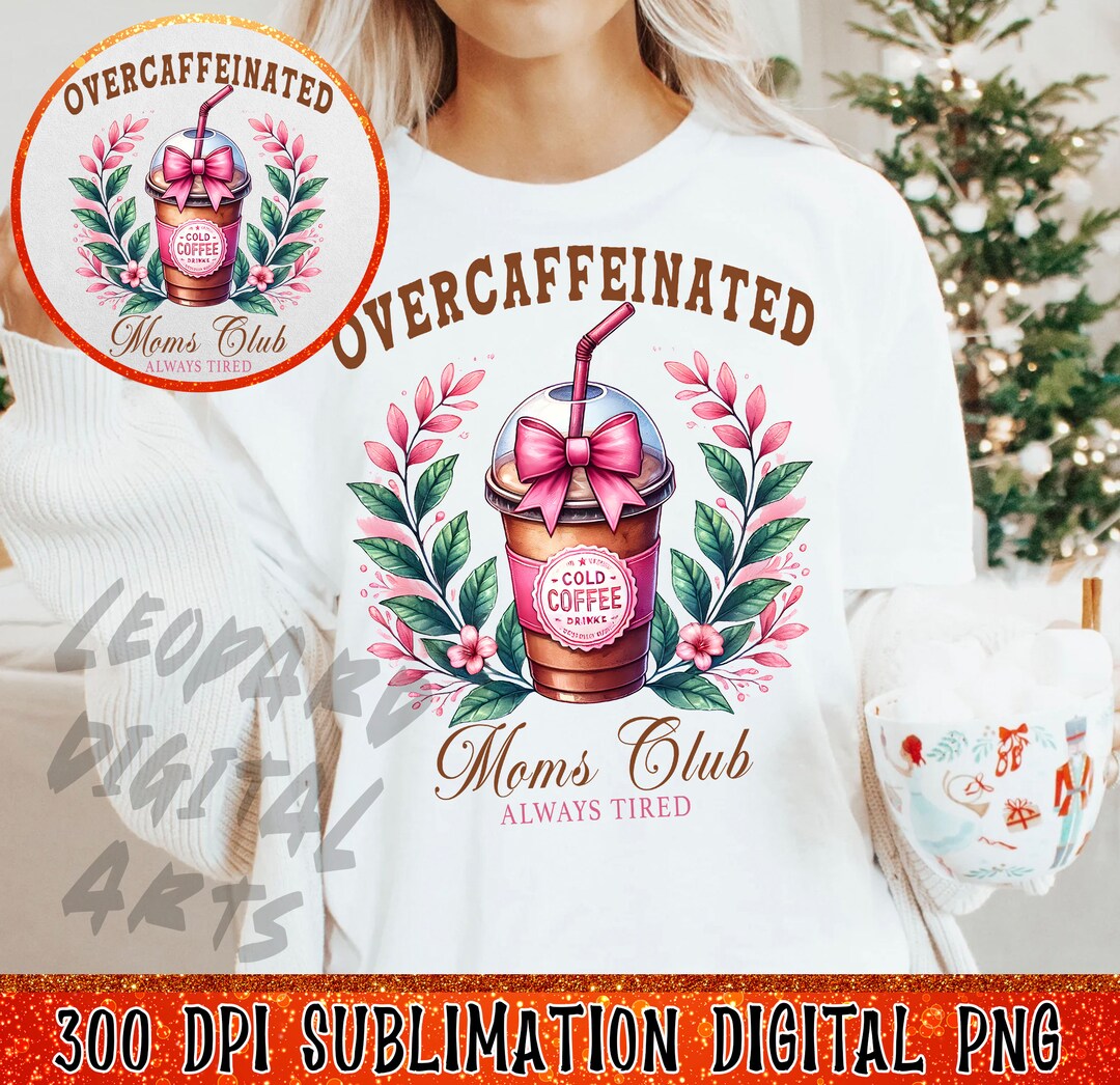 Over Caffeinated Moms Club Png, Trendy Coffee Png ,coffee Png, Mom Png ...