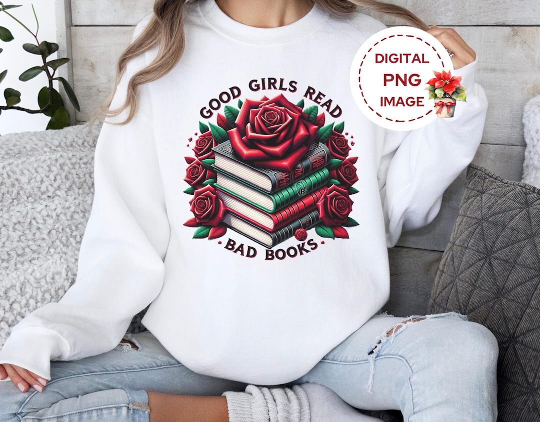 Good Girls Read Bad Books PNG, Book Tok Sublimation Design, Bookish PNG ...